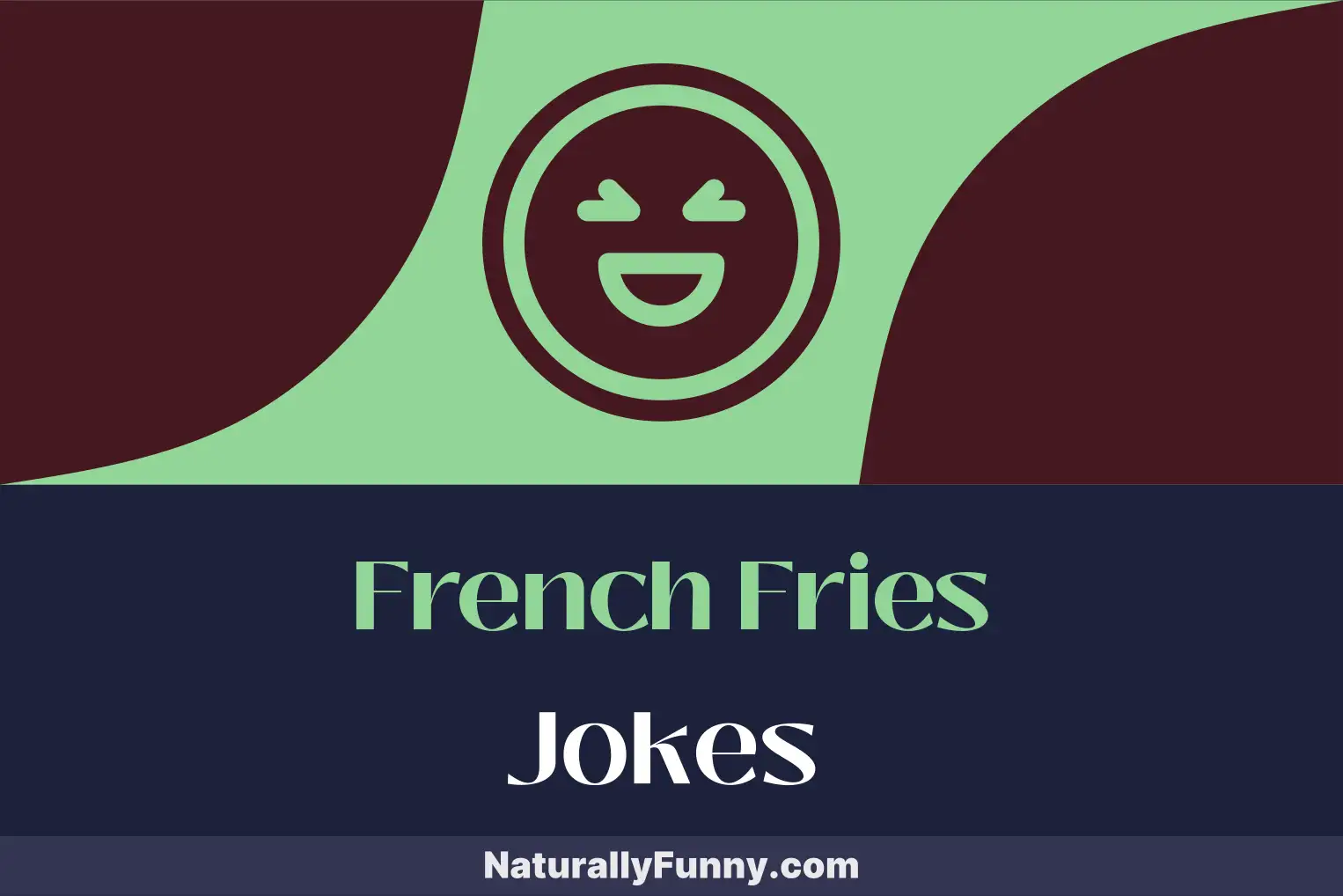 445 French Fries Jokes to Serve a Side of Humor - Naturally Funny