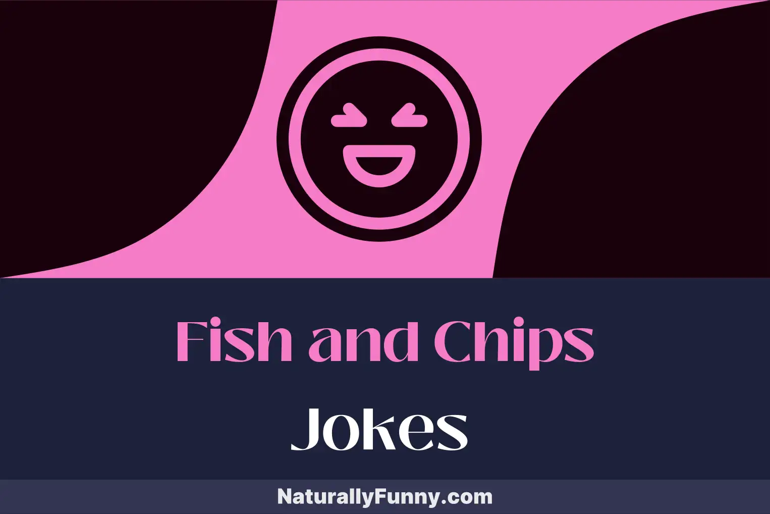 537 Fish and Chips Jokes for a Tidal Wave of Tickles - Naturally Funny