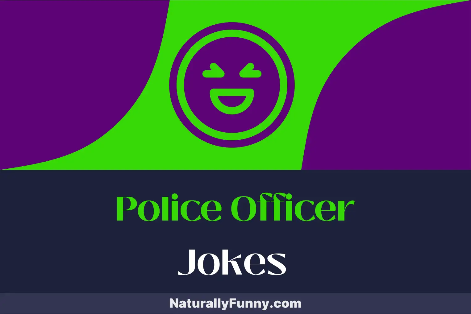 560 Police Officer Jokes That Make the Station House Roar - Naturally Funny